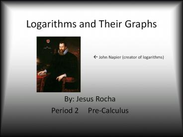 PPT – Logarithms and Their Graphs PowerPoint presentation | free to ...