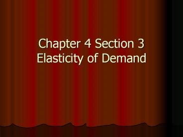 Chapter 4 Section 3 Elasticity of Demand presentation | free to view