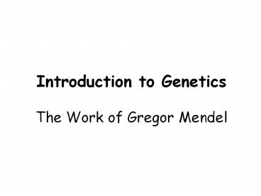 Introduction to Genetics The Work of Gregor Mendel presentation | free ...