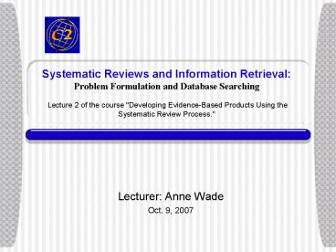 Systematic Reviews and Information Retrieval: Problem Formulation and Database Searching Lecture ...