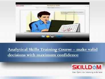 Analytical Skills Training Course – make valid decisions with maximum confidence presentation ...