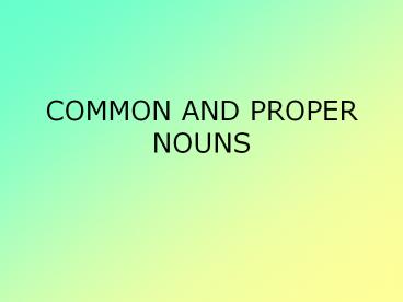 COMMON AND PROPER NOUNS presentation | free to view
