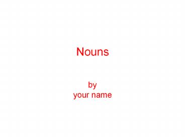 PPT – Nouns PowerPoint presentation | free to download - id: 3b5566-NzUxY