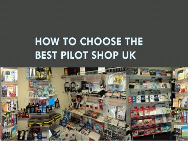 PPT – How to choose the best pilot shop UK PowerPoint presentation ...