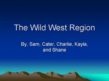 The Wild West Region presentation | free to view