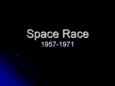 PPT – Space Race PowerPoint presentation | free to view - id: 78513b-NWY1Y
