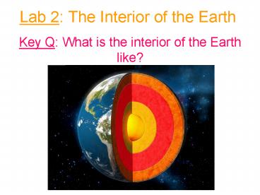 PPT – Lab 2: The Interior of the Earth PowerPoint presentation | free ...