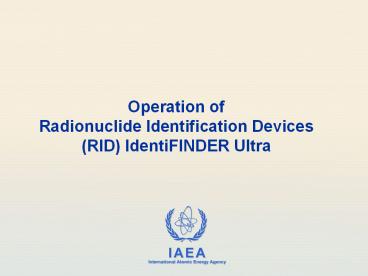 Operation of Radionuclide Identification Devices (RID) IdentiFINDER ...