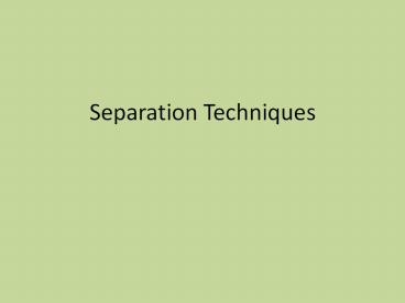 Separation Techniques presentation | free to download