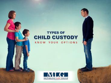 PPT – Types of Child Custody: Know Your Options! PowerPoint ...