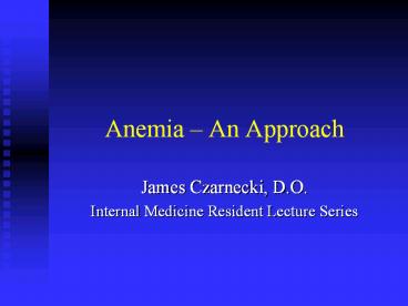 PPT – Anemia PowerPoint presentation | free to view - id: 78a240-NGUyY