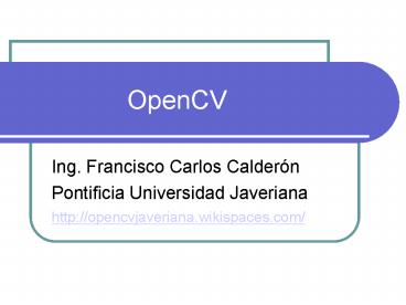 PPT – OpenCV PowerPoint presentation | free to view - id: 78b331-ZDlkY