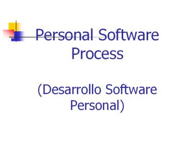 Personal Software Process (Desarrollo Software Personal) presentation ...
