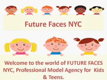 PPT – Welcome to the world of FUTURE FACES NYC, Professional Model ...