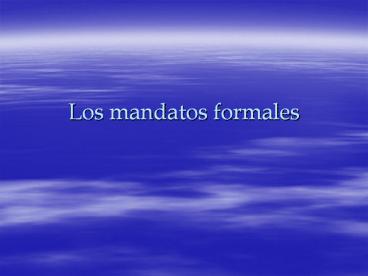 PPT – Los mandatos formales PowerPoint presentation | free to view - id ...