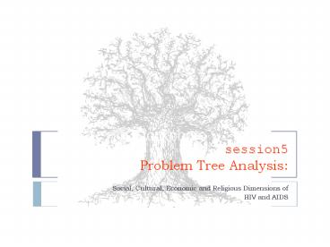 session5 Problem Tree Analysis: presentation | free to download