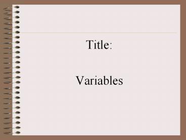 PPT – Variables PowerPoint presentation | free to view - id: 793049-NmI2Z