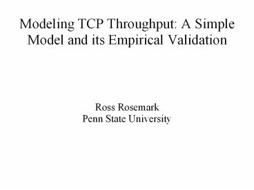 PPT – Modeling TCP Throughput: A Simple Model and its Empirical Validation PowerPoint ...