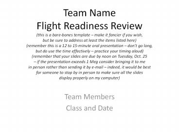 PPT – Team Name Flight Readiness Review (this is a bare-bones template ...