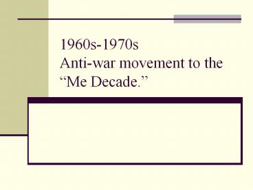 PPT – 1960s-1970s%20Anti-war%20movement%20to%20the%20 PowerPoint ...