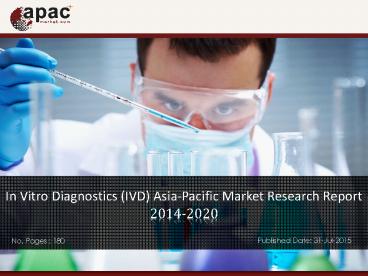 PPT – In Vitro Diagnostics (IVD) Asia-Pacific Market Research Report ...