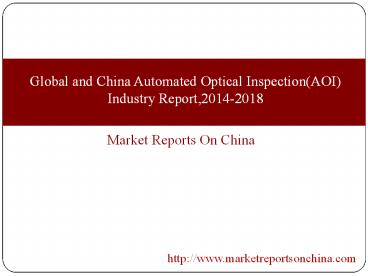 Global and China Automated Optical Inspection(AOI) Industry Report,2014 ...