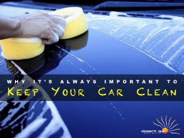 PPT – Why It's Always Important To Keep Your Car Clean PowerPoint ...
