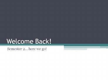PPT – Welcome Back! PowerPoint presentation | free to view - id: 7a7470 ...