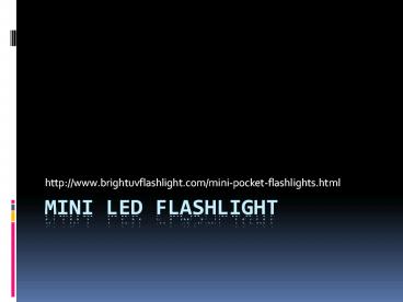 PPT – Mini LED Flashlight PowerPoint presentation | free to download ...