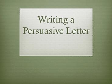 PPT – Writing a Persuasive Letter PowerPoint presentation | free to ...
