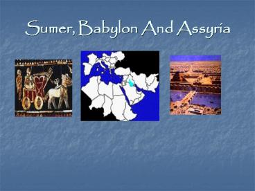 Sumer, Babylon And Assyria presentation | free to view