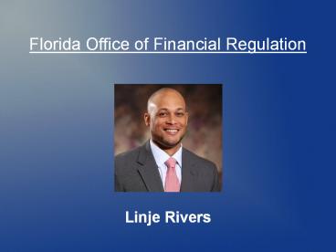 PPT – Linje Rivers - Florida Office of Financial Regulation PowerPoint ...