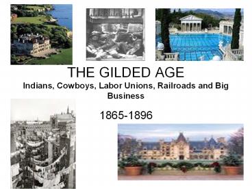 THE GILDED AGE Indians, Cowboys, Labor Unions, Railroads and Big ...