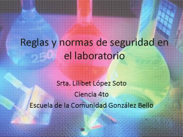 Reglas y normas de seguridad en el laboratorio presentation | free to view