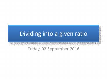 PPT – Dividing into a given ratio PowerPoint presentation | free to ...