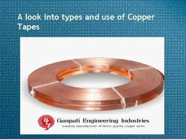 PPT – A look into types and use of Copper Tapes PowerPoint presentation ...