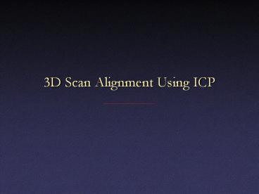 PPT – 3D Scan Alignment Using ICP PowerPoint presentation | free to ...