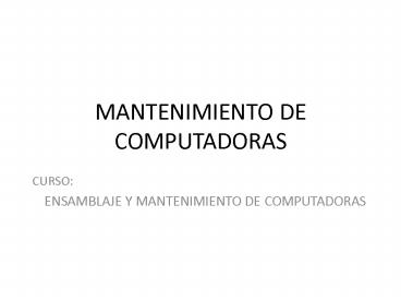 MANTENIMIENTO DE COMPUTADORAS presentation | free to view