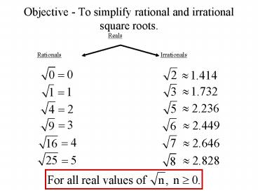 PPT – Objective - To simplify rational and irrational square roots ...