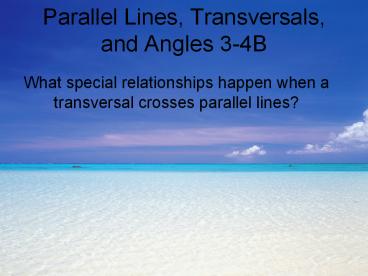 Parallel Lines, Transversals, and Angles 3-4B presentation | free to view