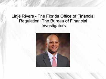 PPT – Linje Rivers - The Florida Office of Financial Regulation: The ...