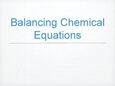 Balancing Chemical Equations presentation | free to view