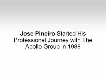 Jose Pineiro Started His Professional Journey with The Apollo Group in ...