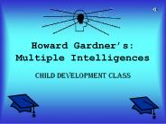 PPT – Howard Gardner: Multiple Intelligences Theory PowerPoint ...