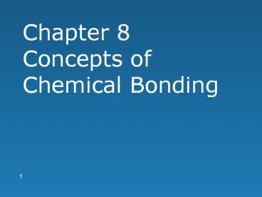 Chapter 8 Concepts of Chemical Bonding presentation | free to download