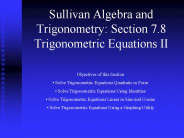 Sullivan Algebra and Trigonometry: Section 7.8 Trigonometric Equations ...