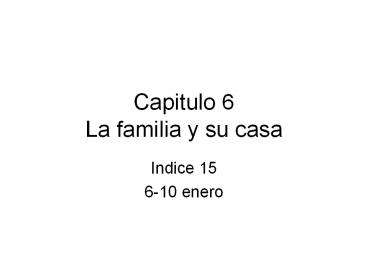 PPT – Capitulo 6 La familia y su casa PowerPoint presentation | free to ...