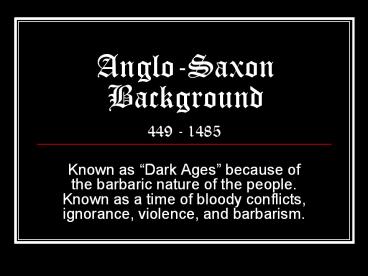 PPT – Anglo-Saxon Background PowerPoint presentation | free to view ...