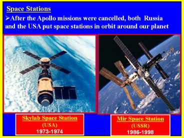 PPT – After the Apollo missions were cancelled, both Russia and the USA put space stations in ...