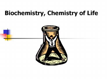Biochemistry, Chemistry of Life presentation | free to download